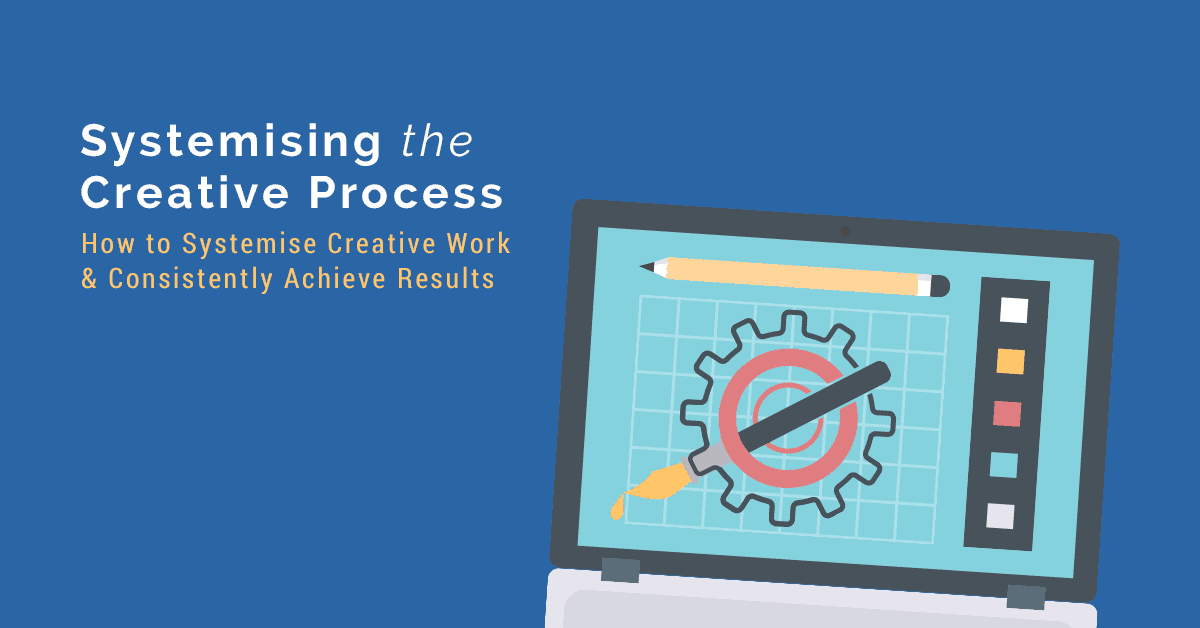 How to Systemise the Creative Process