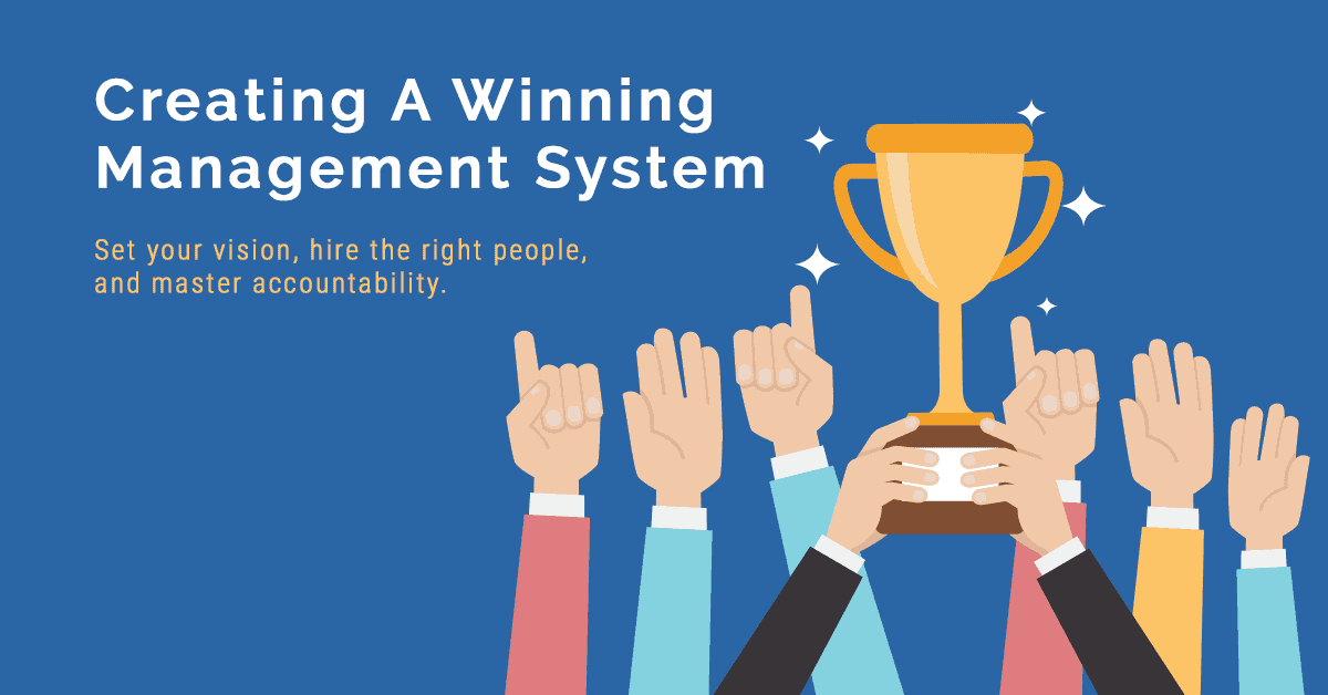 6 Steps to Creating a Winning Management System