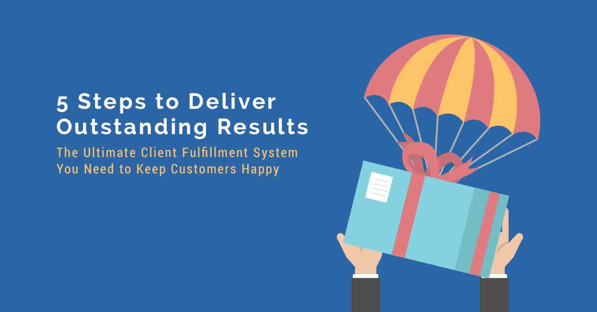 5-Steps to Deliver Outstanding Client Results