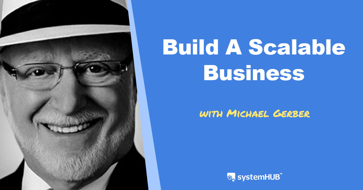 EP 12: ‘Beyond The E-Myth’ Framework Explained with Michael E. Gerber