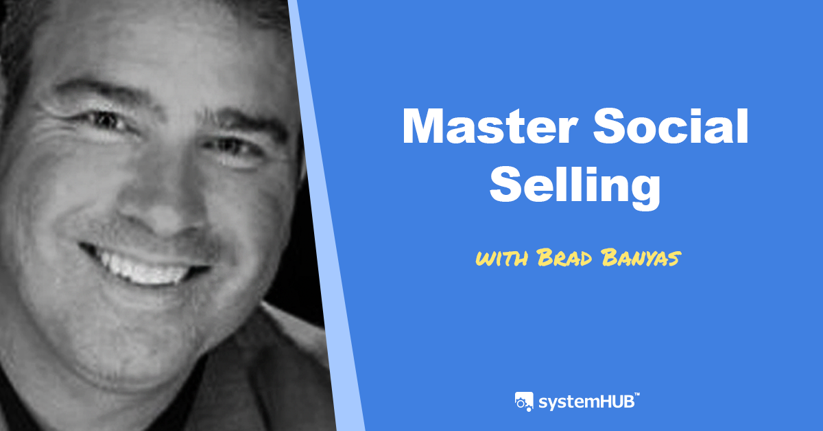 EP 49: The System For Social Selling with Brad Banyas