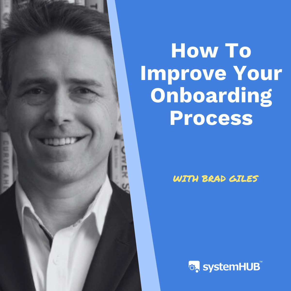 How To Improve Your Onboarding Process Brad Giles