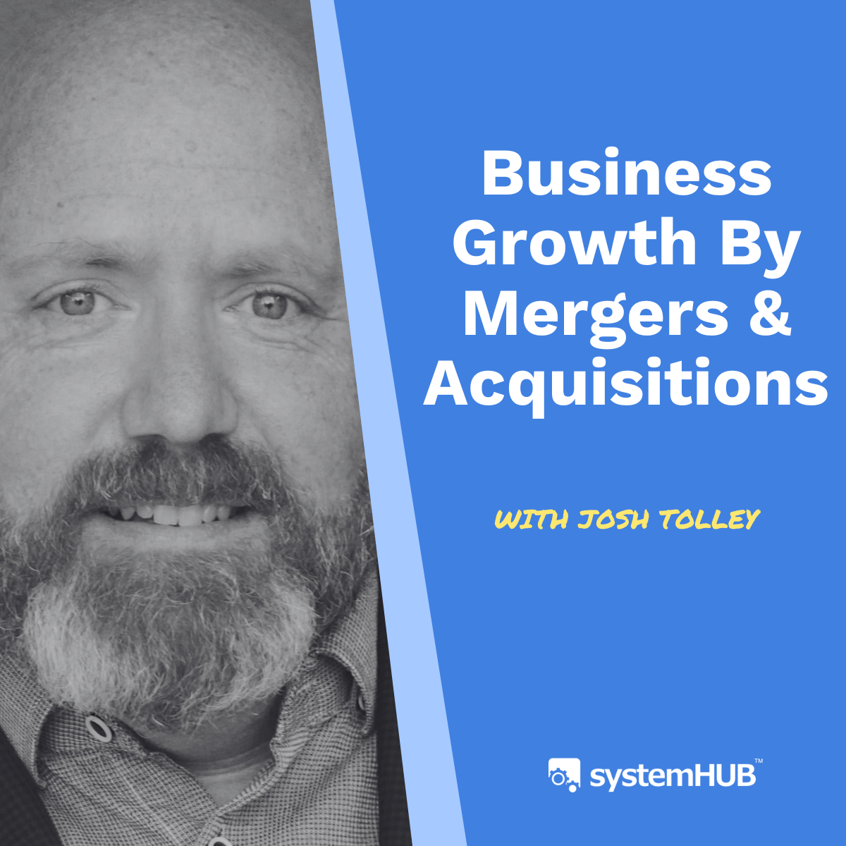 Grow Your Business via Mergers & Acquisitions | Josh Tolley