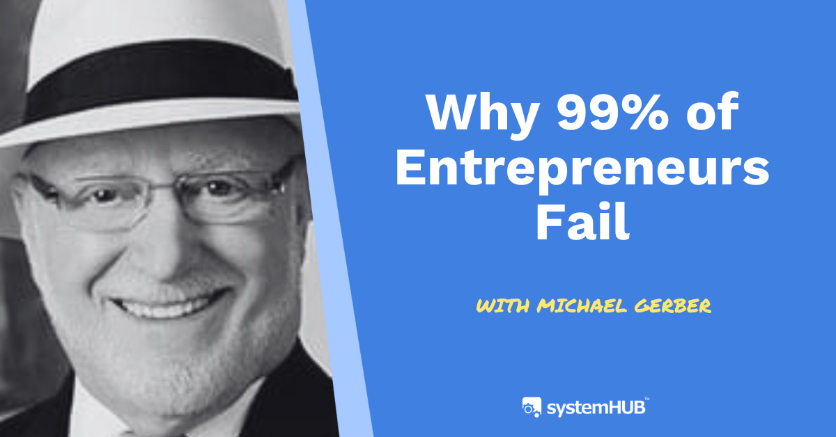 Why 99% of Entrepreneurs Fail - Michael E. Gerber